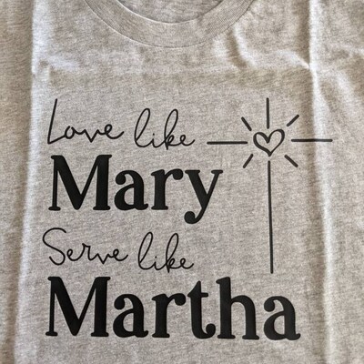 Women's Catholic Shirt Love Like Mary, Serve Like Martha Motivational ...