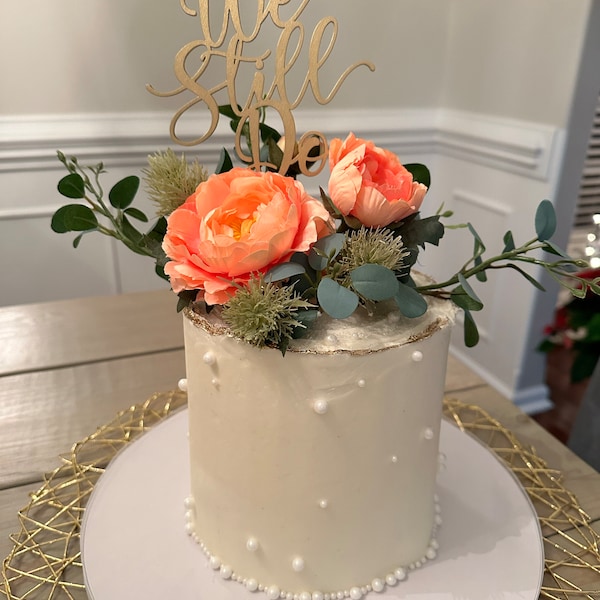 Wedding /anniversary Statement Cake Topper or Gift, We Still Do - We Do ...