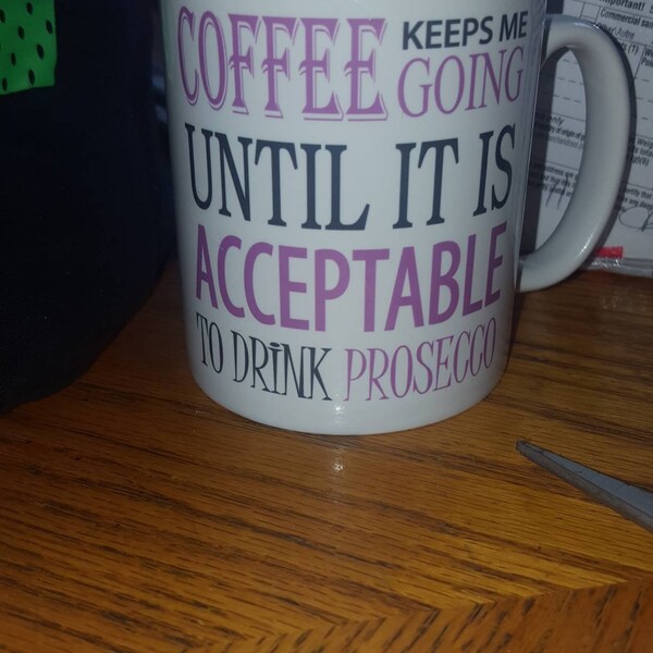 Prosecco Mug Coffee Keeps Me Going Until Its Acceptable to Drink ...