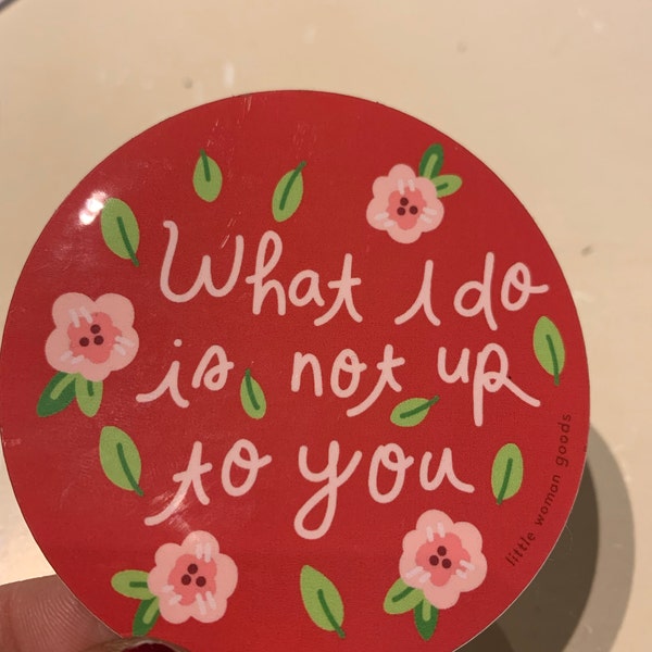 Feminist Sticker Vinyl- "what I Do is Not up Do You" Waterproof ...