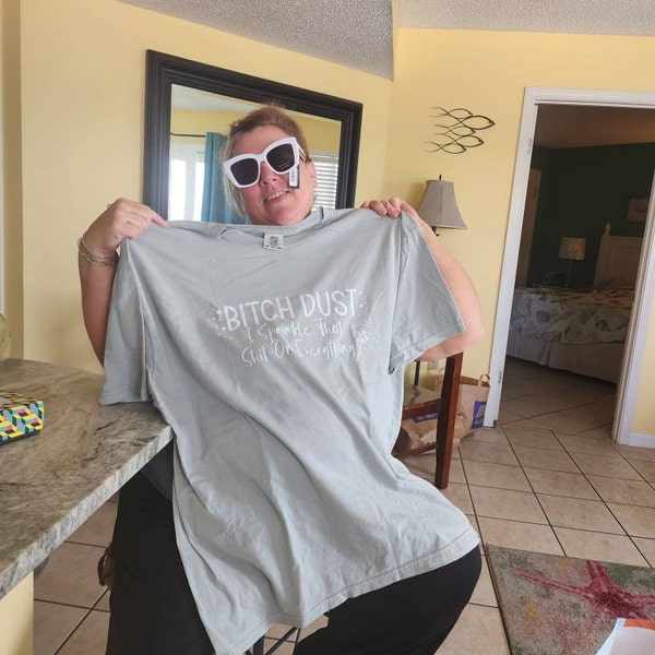 Bitch Dust Shirt, I Sprinkle That Shit on Everything Shirt, Attitude ...