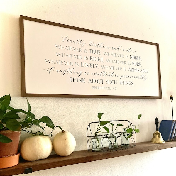Philippians 4:8 Sign | Finally Brothers Scripture Sign | Whatever is ...