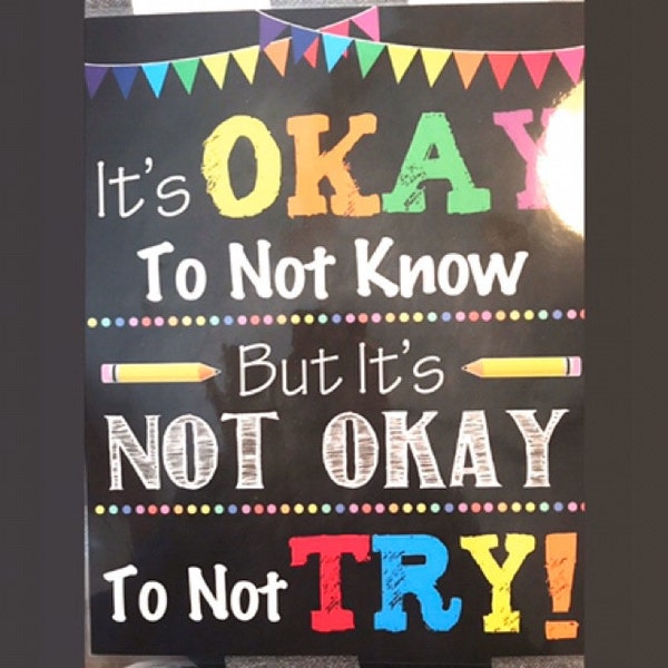It's Okay to Not Know but Not Okay to Not Try Poster, Classroom Poster ...