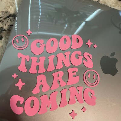 Good Things Are Coming Vinyl Decal Car Window Decal Sticker, Laptop ...