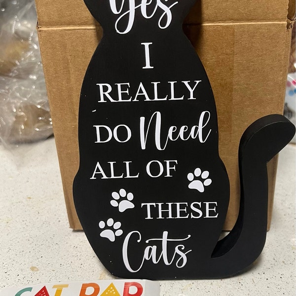 Yes I Really Do Need All of These Cats Wood Sign, Stained Wood Cat Sign ...