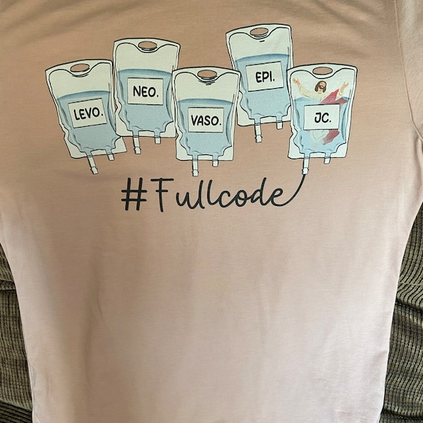 ICU Nurse Shirt, Levo, Neo, Vaso, Epi, Jesus Christ Fifth Pressor, Full ...