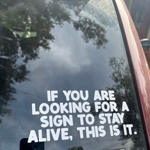 If You Are Looking for a Sign to Stay Alive This is It Decal / - Etsy