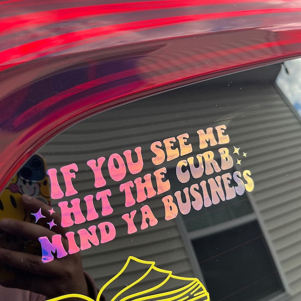 If You See Me Hit the Curb Mind Your Business, Cute Car Decals, Car ...