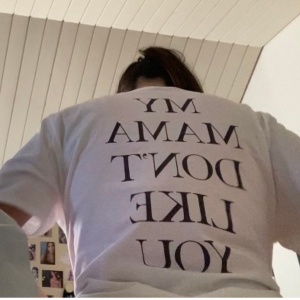 My Mama Dont Like You Tshirt Words On Back Trendy Justin Bieber Shirt