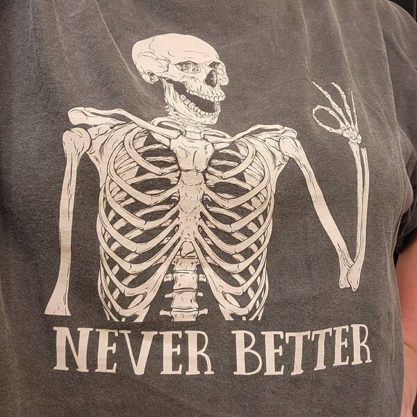 COMFORT COLORS Never Better Skeleton Unisex Shirt, Funny Dead Inside ...