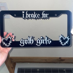 I Brake for Goth Girls CAR License Plate Frame Cover - Etsy