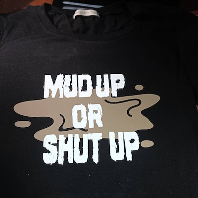 Mud up or Shut up PNG and SVG Design Download Sublimation HTV High Res ...