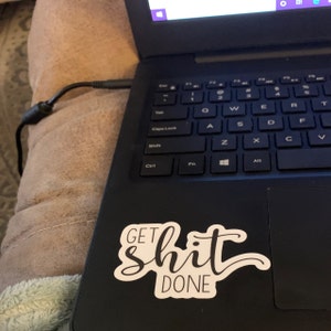 Get Shit Done Vinyl Sticker, Funny Sticker, Motivational Sticker ...