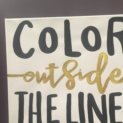 Color Outside the Lines Sign, Hand Painted Canvas, Inspirational Quote ...
