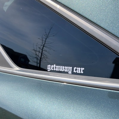Getaway Car Vinyl Decal Car Window Rearview Mirror Bumper Laptop ...