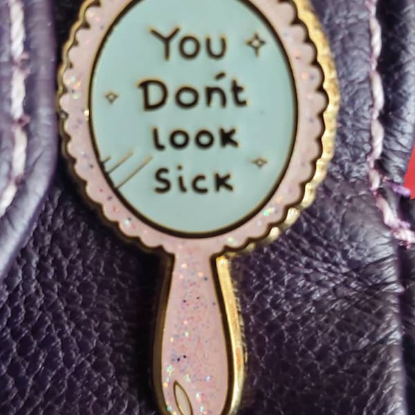 You Don't Look Sick Mirror Enamel Pin - Chronic Illness - Invisible ...