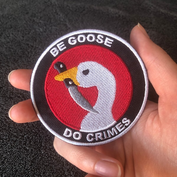 Be Goose Do Crimes Patch: Funny Embroidered Iron-on Patch - Etsy