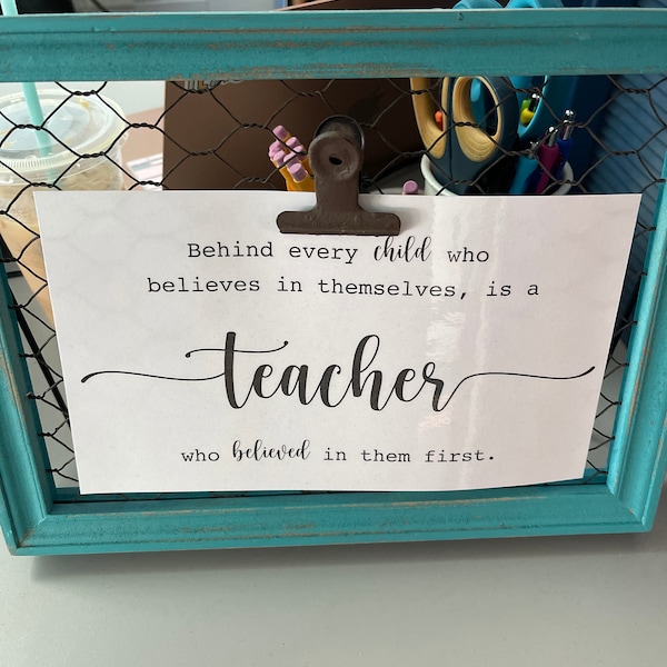 8"x10" Behind Every Child Who Believes in Themselves, is a Teacher Who ...