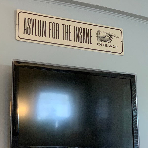 Insane Asylum Sign, Asylum for Insane, Asylum Insane, Halloween Signs ...