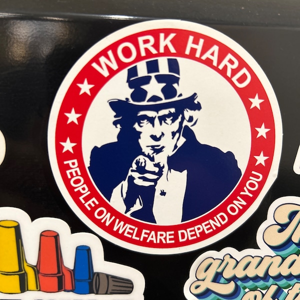 Work Hard People on Welfare Depend on You, Uncle Sam, Hard Hat, Laptop ...