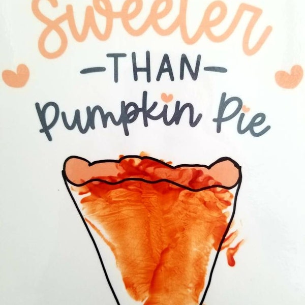 Sweeter Than Pumpkin Pie - Footprint - Thanksgiving - Handprint Art ...