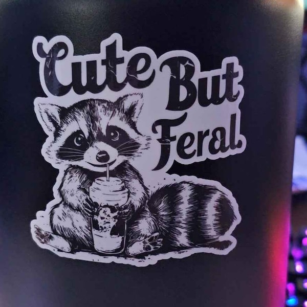 Cute but Feral Raccoon Vinyl Sticker, Sarcastic Snarky Funny Sticker ...