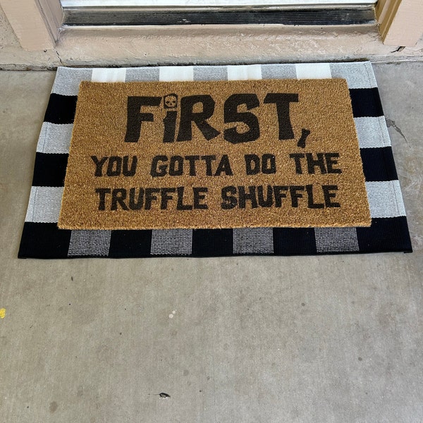 First You Gotta Do the Truffle Shuffle Funny Coir Doormat Door Mat ...