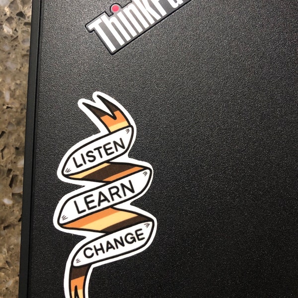 Listen. Learn. Change. Die Cut Vinyl Sticker, 100% Profits Donated, BLM ...