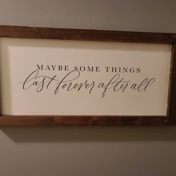 Maybe Some Things Last Forever After All Sign, Modern Bedroom Wall Art ...