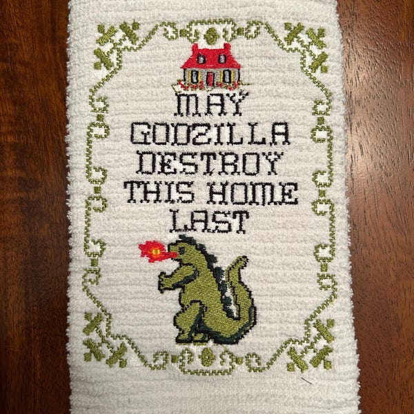 May Godzilla Destroy This Home Last Embroidered Kitchen Towel 100% ...