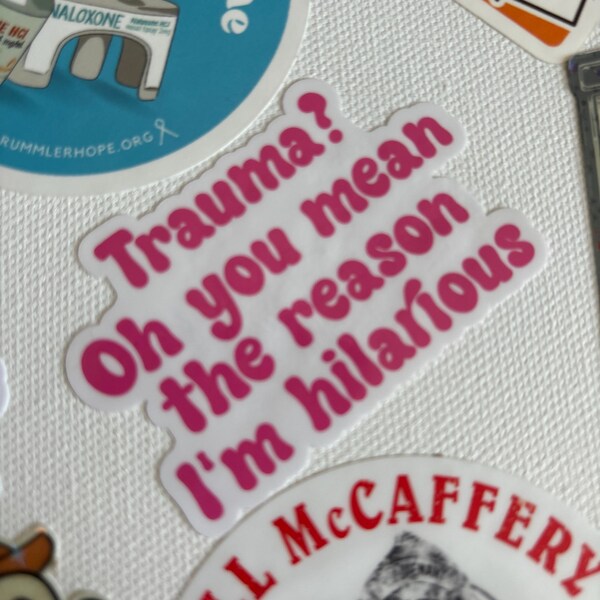 Trauma Oh You Mean the Reason I'm Hilarious Sticker / Mental Health ...
