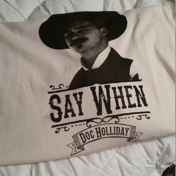 Say When - Doc Holliday - Quick Draw Shirts - Etsy
