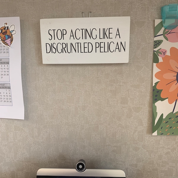 Stop Acting Like a Disgruntled Pelican - Schitt’s Creek - Mini Wood ...