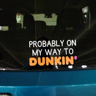 Probably on My Way to Dunkin Car Decal - Etsy