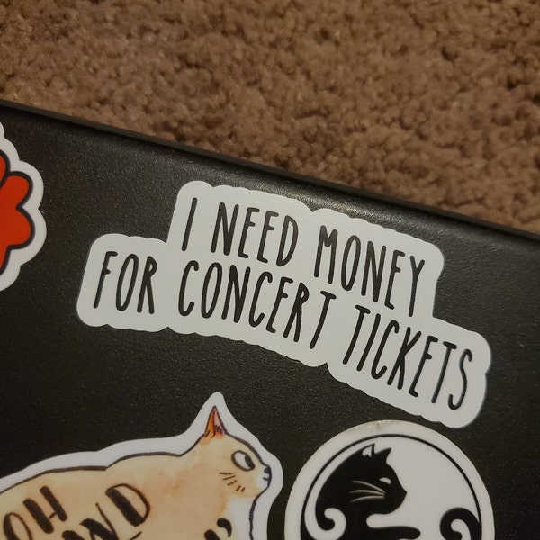 I Need Money for Concert Tickets Sticker - MacBook Stickers | Laptop ...