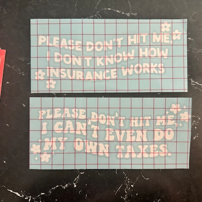 Please Don't Hit Me I Don't Know How Insurance Works / Funny Bumper ...
