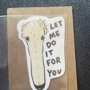 Let Me Do It for You Long Dog Meme Funny Sticker Gifts Under 10 Water ...
