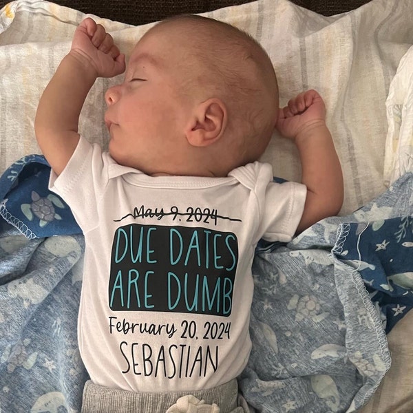 Personalized Due Date Birth Date Baby Bodysuit Due Dates Are Dumb Funny ...