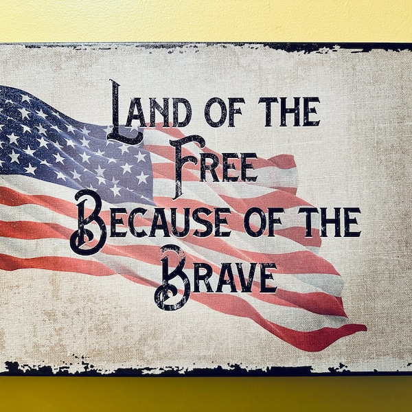 Patriotic Gifts | Land of the Free Because of the Brave | Flag Sign ...