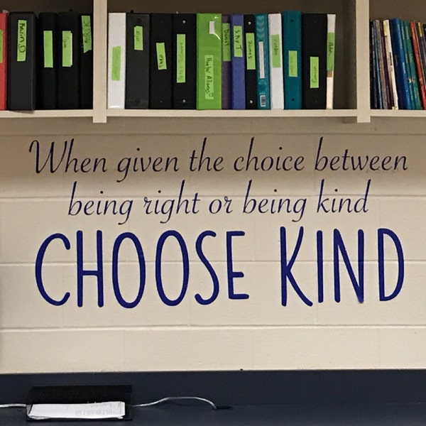 When Given the Choice Between Being Right or Being Kind Choose Kind ...
