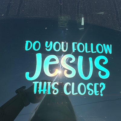 Do You Follow Jesus This Close Decal for Car, Funny Jesus Sticker ...
