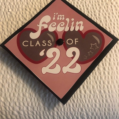 Printable i'm Feeling Class of '22 Graduation Cap Cover & Decoration ...