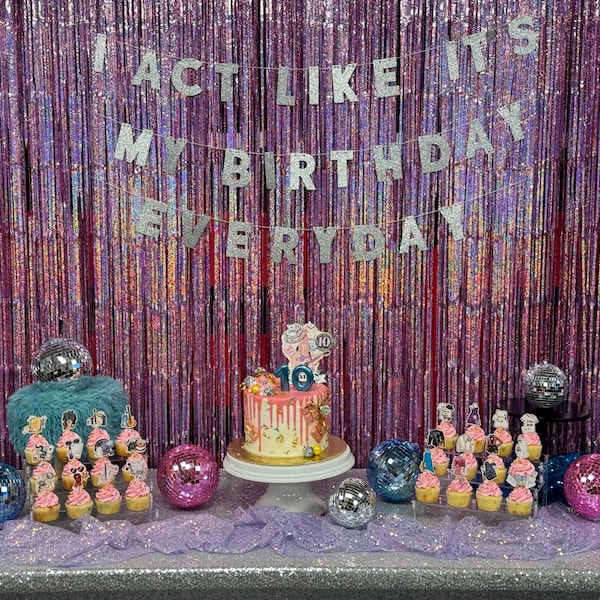 I Act Like It's My Birthday Everyday | 20 Color Options - Etsy
