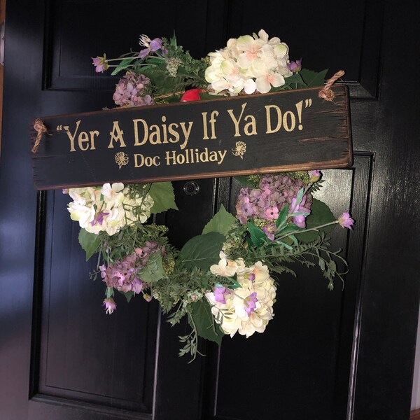 Yer A Daisy If Ya Do, Doc Holliday, Western, Antiqued Sign - Etsy
