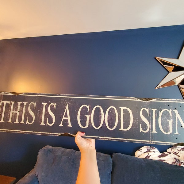 This is a Good Sign... Sign - Rustic Hand Made Distressed Wooden - Etsy
