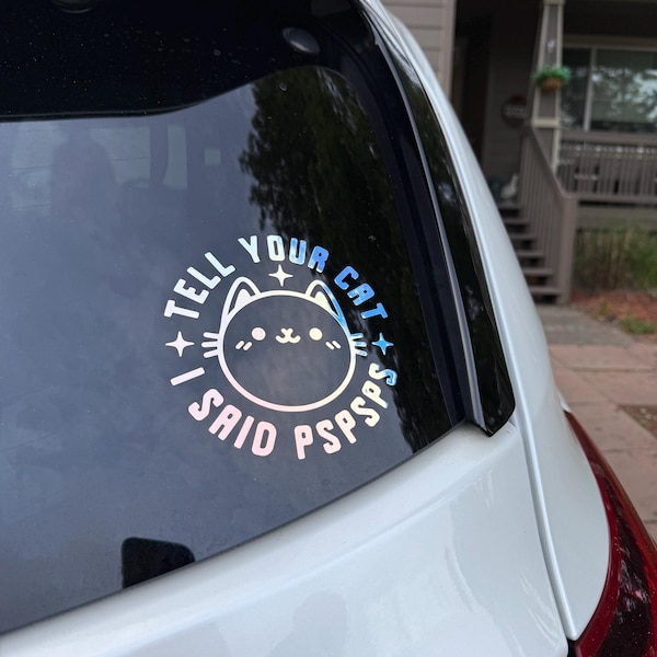 Tell Your Cat I Said Pspsps Vinyl Decal Sticker Gift. Funny Sticker for ...