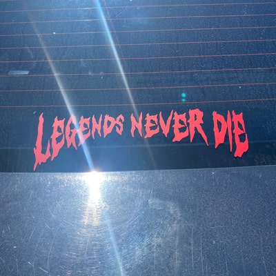 Legends Never Die Vinyl Decal Sticker Colors Available - Etsy