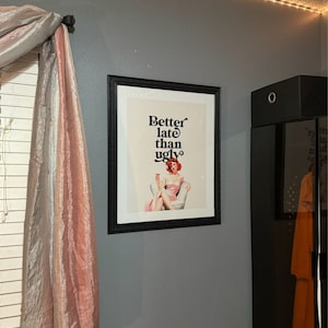 Better Late Than Ugly Print, Girl Room Decor, Trendy Art, Bedroom Decor ...