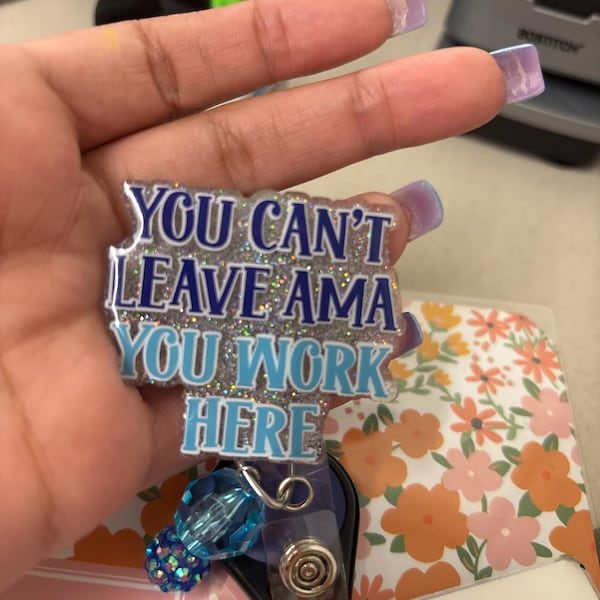 You Cant Leave AMA You Work Here Badge Reel/ama Badge Reel/funny Badge ...