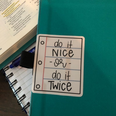 Do It Nice, or Do It Twice Vinyl Sticker Laptop Sticker Water Bottle ...
